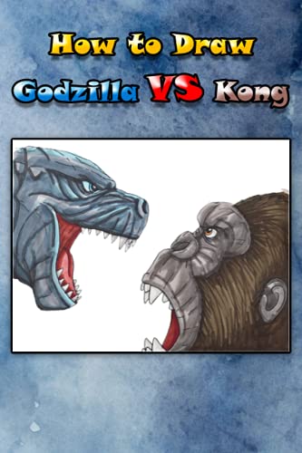 How to Draw Godzilla VS Kong: Realistic Step-by-Step Drawing Art Book ...