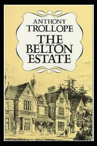 The Belton Estate(Annotated Edition) by Anthony Trollope | Goodreads
