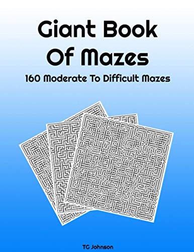 Giant Book Of Mazes: 160 Moderate To Difficult Mazes by T. Johnson ...