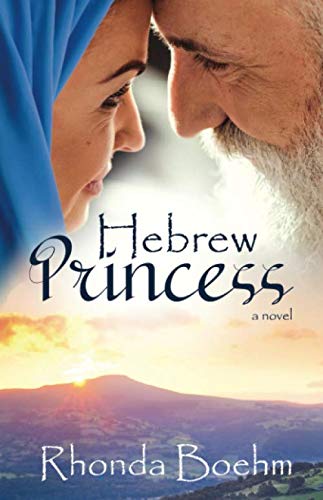 Hebrew Princess: An Ancient Love Story of Faith by Rhonda Boehm | Goodreads
