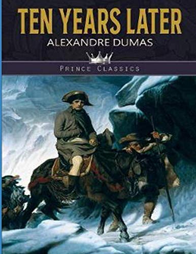 Ten Years Later: (Annotated Editon) by Alexandre Dumas | Goodreads