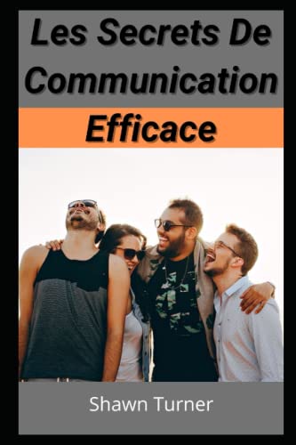 Les Secrets De Communication Efficace by Shawn Turner | Goodreads