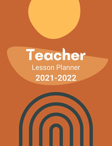 Teacher Lesson Planner 2021-2022: Academic Year with Monthly and Weekly ...
