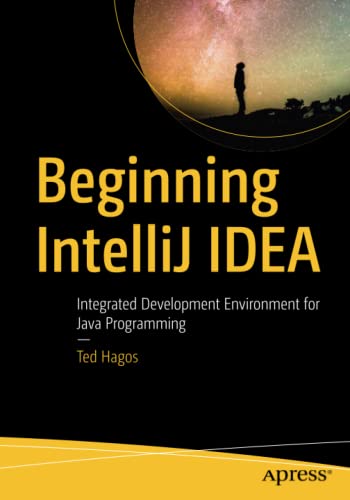 Beginning IntelliJ IDEA: Integrated Development Environment for Java ...