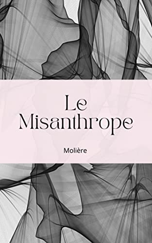Le Misanthrope (French Edition) by Molière | Goodreads