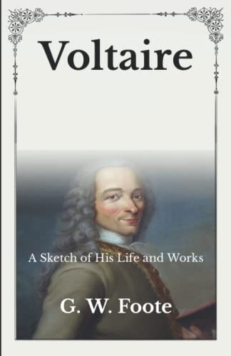 Voltaire: A Sketch of His Life and Works- Unabridged Original Classics ...