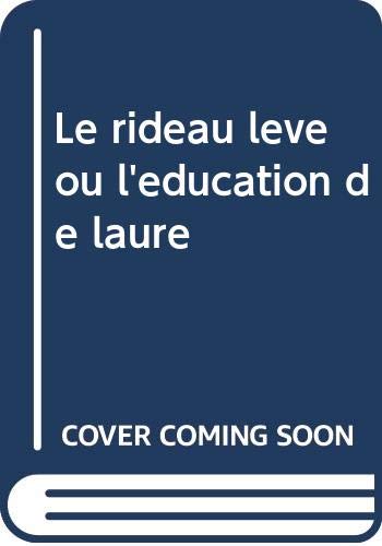Le rideau levé ou l'éducation de laure by Honoré Gabriel Riqueti de ...