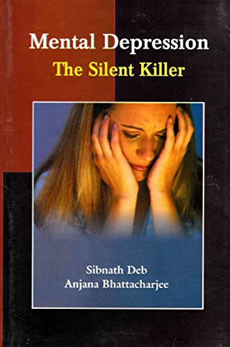 Mental Depression: The Silent Killer by Sibnath Deb | Goodreads