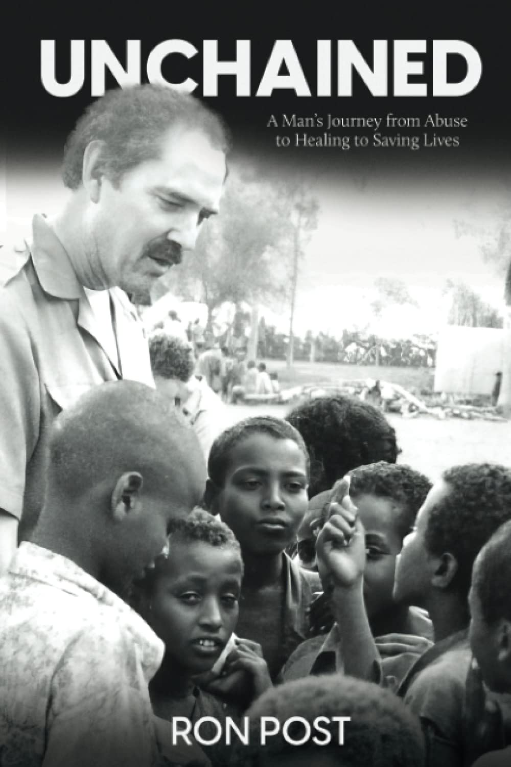 UNCHAINED: A Man’s Journey from Abuse to Healing to Saving Lives by Ron ...