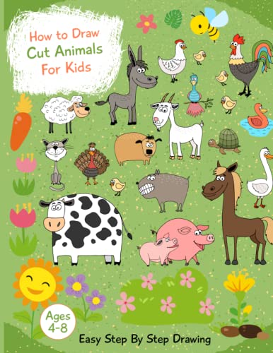 How To Draw Cute Animals for Kids Ages 4-8: This Book Contains Cute ...
