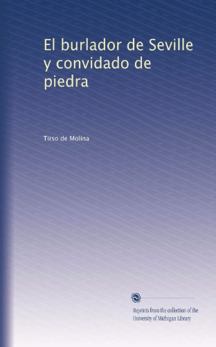 El burlador de Seville y convidado de piedra by Tirso de Molina | Goodreads