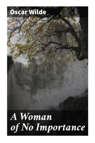 Wilde:A Woman of No Importance by Oscar Wilde | Goodreads