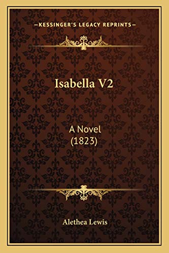Isabella V2: A Novel (1823) by Alethea Lewis | Goodreads