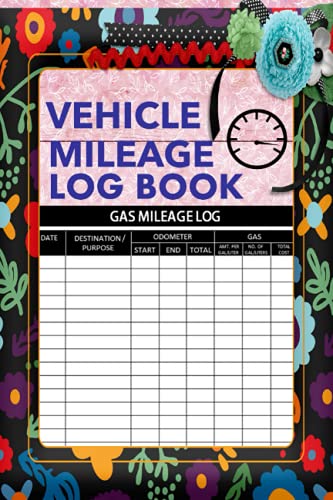 VEHICLE MILEAGE LOG BOOK: Vehicle Mileage Journal Tracker for Business ...