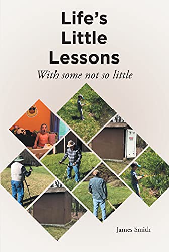 Life's Little Lessons: With some not so little by James Smith | Goodreads