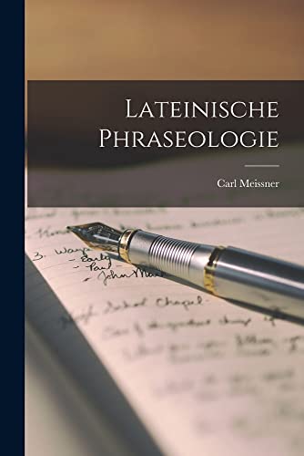 Lateinische Phraseologie (German Edition) by Carl Meissner | Goodreads