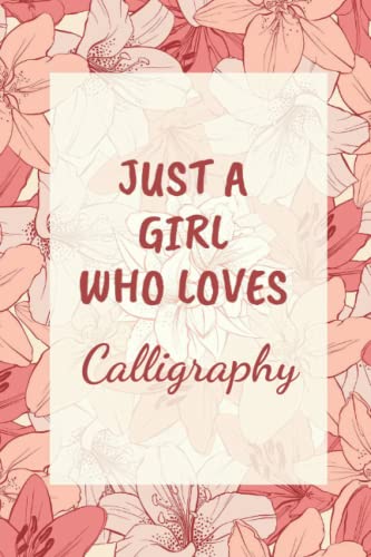 Just a Girl Who Loves Calligraphy: Cool Calligraphy Journal For Girls ...
