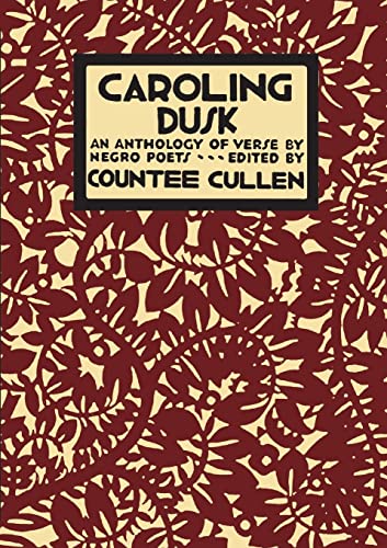 Caroling Dusk: An Anthology of Verse by Negro Poets by Countee Cullen ...