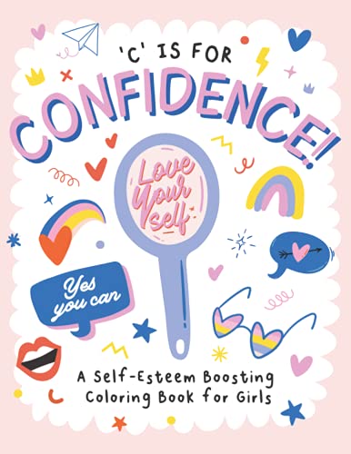 C is for Confidence!: A Self-Esteem Boosting Coloring Book for Girls by ...