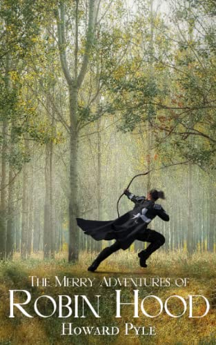 The Merry Adventures of Robin Hood: Classic Adventure Novel by Howard ...