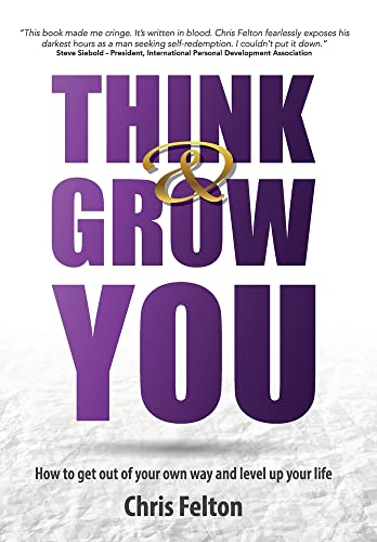 Think & Grow You: How to Get Out of Your Own Way and Level Up Your Life ...