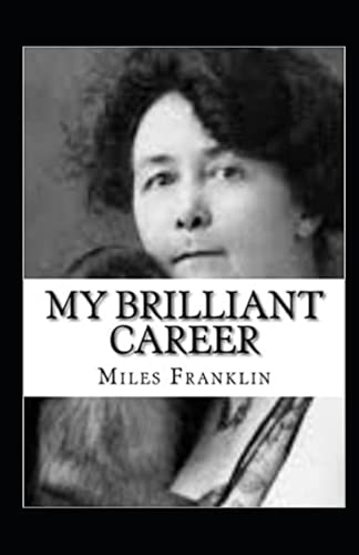 My Brilliant Career Annotated by Miles Franklin | Goodreads