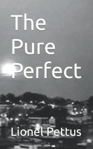 The Pure Perfect by Lionel Pettus | Goodreads