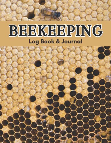 Beekeeping Log Book: Beekeeping Journal, Bee LogBook Notebook ...