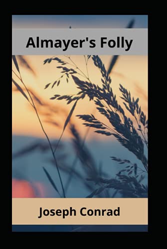 Almayer's Folly Annotated edition by Joseph Conrad | Goodreads