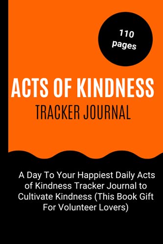 Acts of Kindness Tracker journal: A Day To Your Happiest Daily Acts of ...