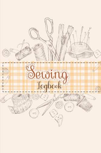 Sewing Log Book: Gifts For People Who Love Sewing- Sewing Record Book ...