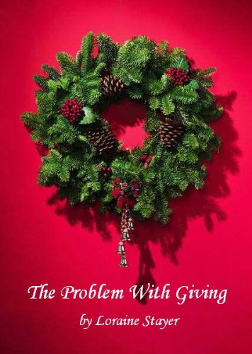 The Problem with Giving by Loraine Stayer | Goodreads