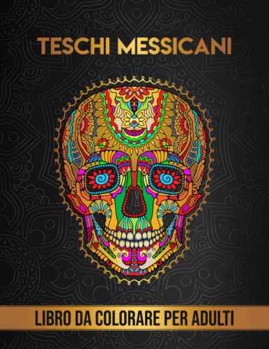Teschi Messicani Libro Da Colorare Per Adulti: Con Strabilianti Teschi ...