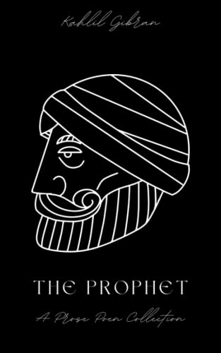 The Prophet: A Prose Poetry Collection (Annotated) by Kahlil Gibran ...