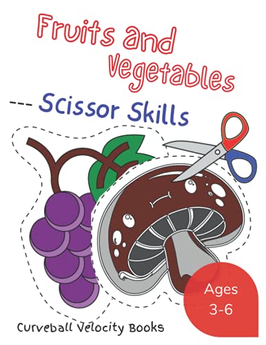 Fruits and Vegetables Scissor Skills: Kids Activity Book by Curveball ...