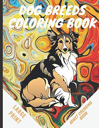 Dog Breeds Coloring Book: Dogs Coloring Book: An Adult Coloring Book ...