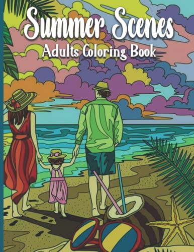 Summer Scenes Adults Coloring Book: Over 45+Large Print Pages with ...