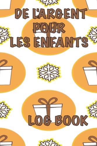 DE L'ARGENT POUR LES ENFANTS LOG BOOK: DE L’ARGENT POUR LES ENFANTS Ce ...