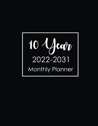 10 Year Monthly Planner: Ten Year Monthly Planner, 120 Months Calendar ...