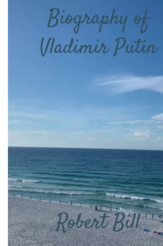 Biography of Vladimir Putin by Robert Bill | Goodreads