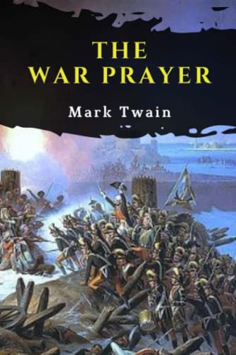 The War Prayer (Annotated) by Mark Twain | Goodreads