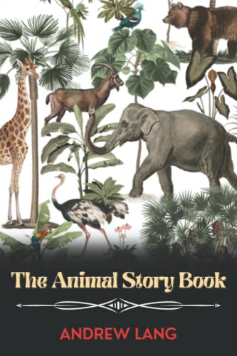 The Animal stories book by Andrew Lang: Original Classic with ...