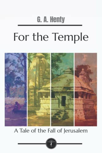 For the Temple: A Tale of the Fall of Jerusalem - Garden Classics by G ...