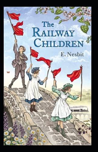 The Railway Children Annotated by E. Nesbit | Goodreads