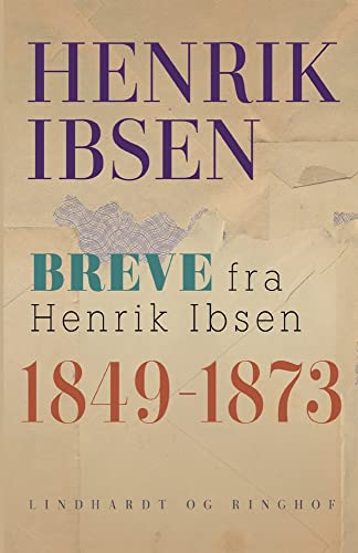 Breve fra Henrik Ibsen: 1849-1873 (Danish Edition) by Henrik Ibsen ...