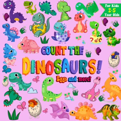 Count the Dinosaurs! Eggs and More!: Educational Guessing & Counting ...