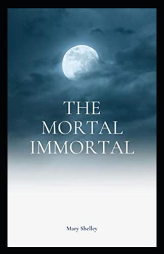 The Mortal Immortal Illustrated by Mary Wollstonecraft Shelley | Goodreads