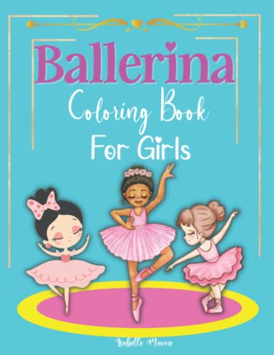 Ballerina Coloring BooK: Includes 31 Color-In Illustrations Featuring ...
