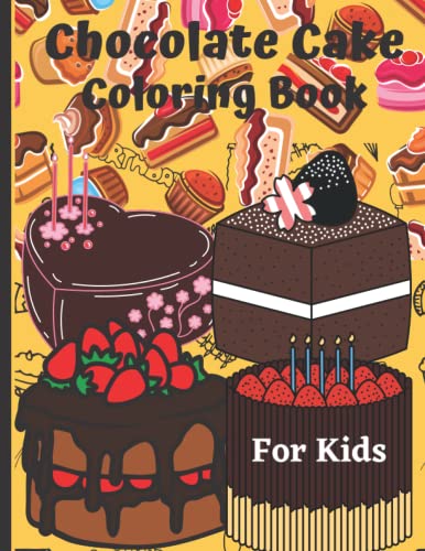 Chocolate Cake Coloring Book for Kids: Chocolate Cake Coloring Book ...
