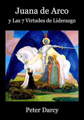 Juana de Arco y Las 7 Virtudes de Liderazgo by Peter Darcy | Goodreads